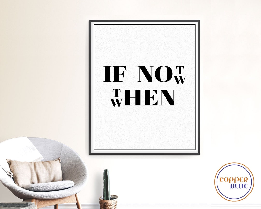If Not Now Then When Quote Print Motivational Wall Art Inspirational ...