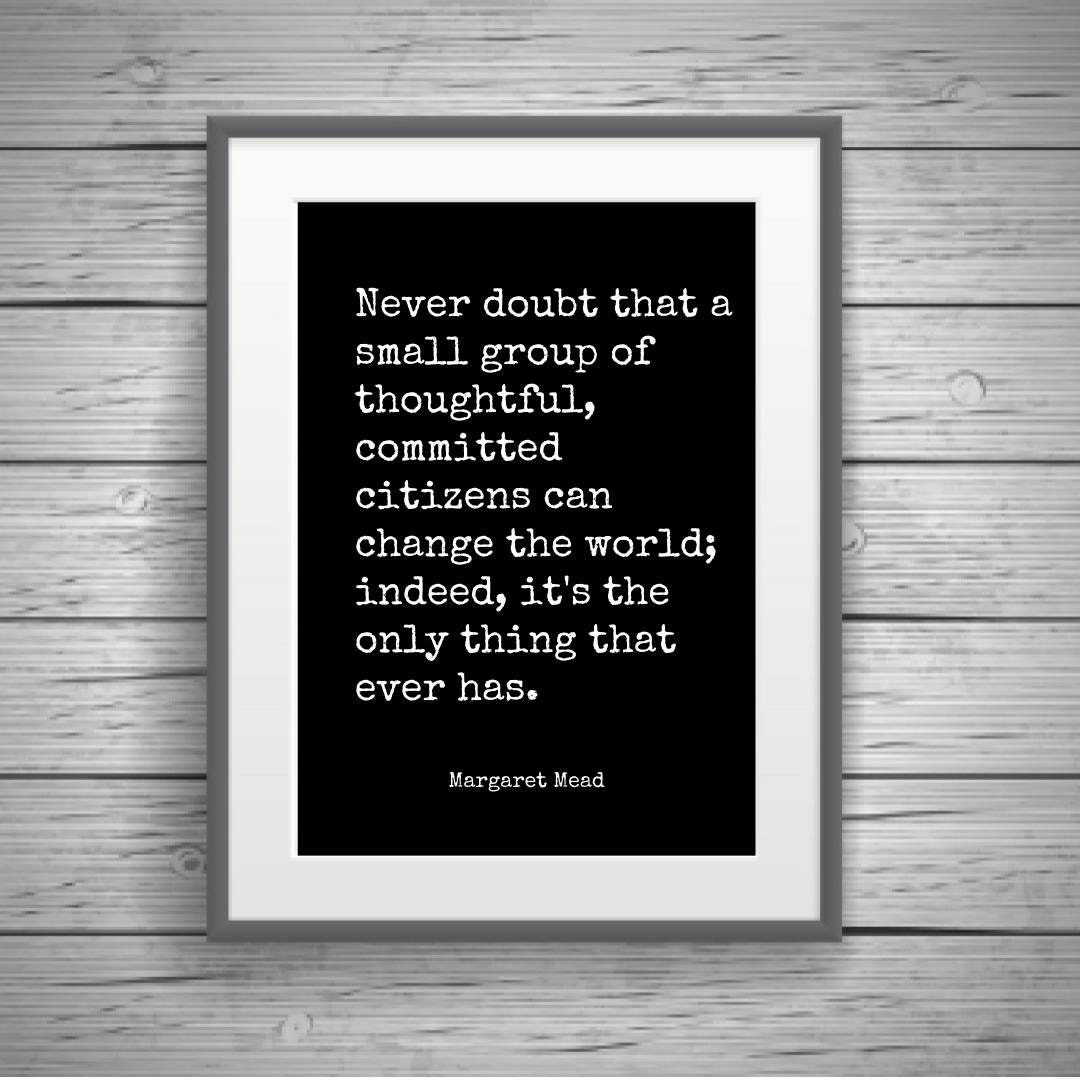 Never Doubt That a Small Group | Margaret Mead Quotes | Instant ...