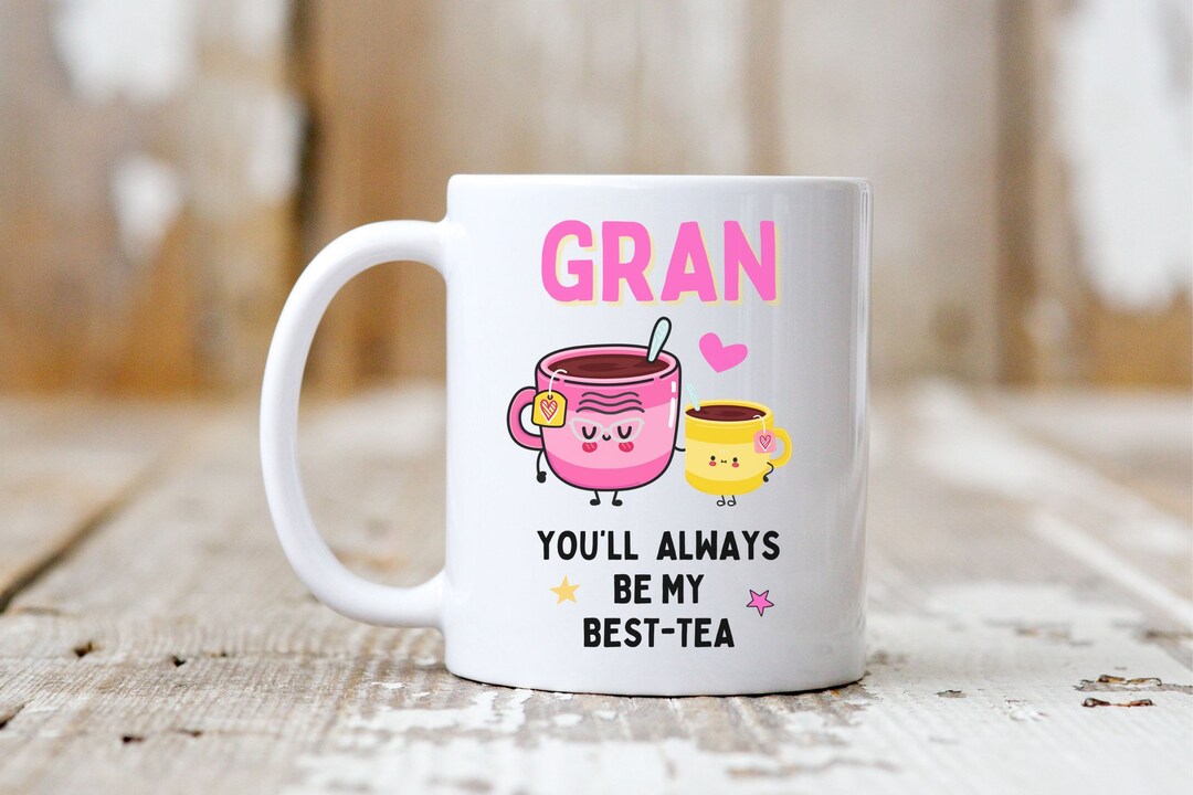 Gran, You’ll Always Be My Best-tea Mug, Funny Gran Birthday Gift ...