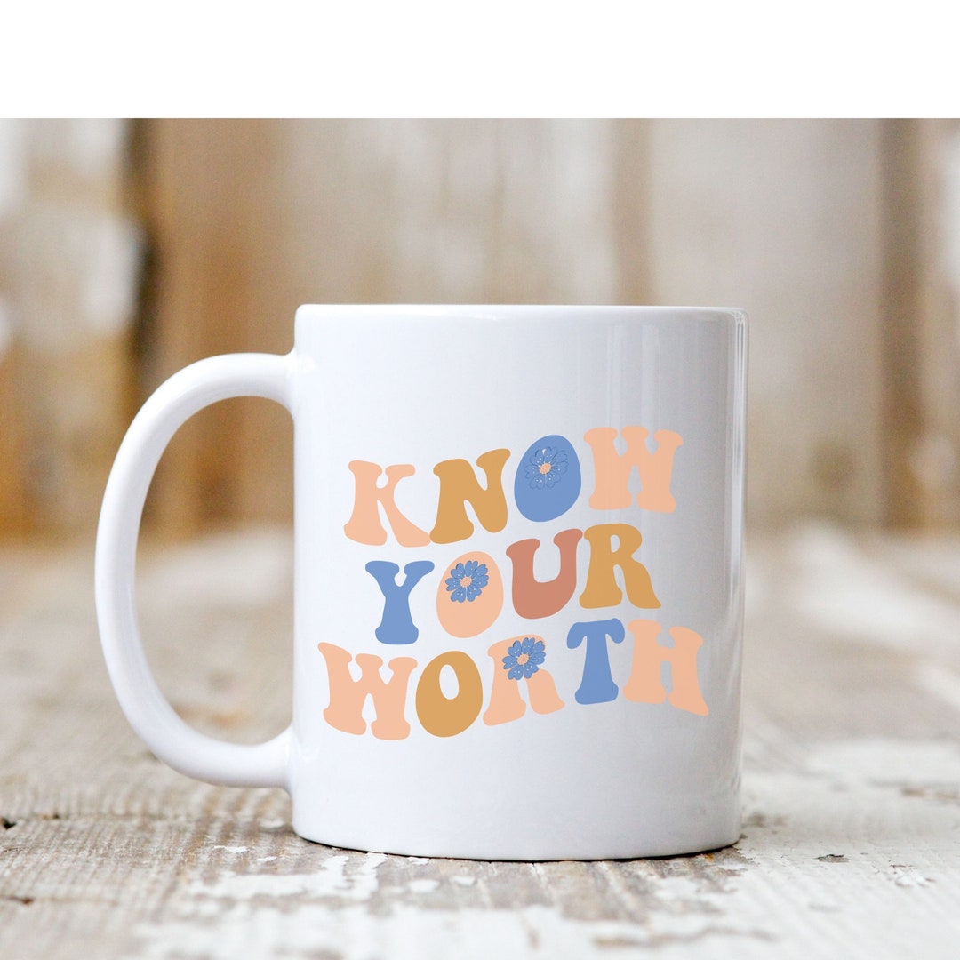 Know Your Worth Mug Positive Thought Mug Mental Health Mug Kindness Mug ...