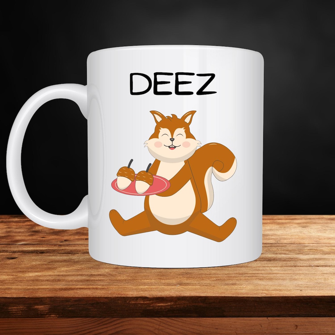 Deez Nuts Mug. Funny Coffee Mug. Squirrel With Nuts Cup. Gift Idea. 16 ...