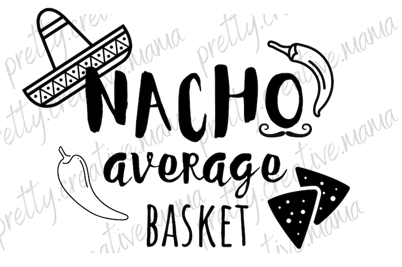 Nacho Average Basket. Nacho Gift Basket. Funny Gift Idea. Svg Pdf Jpg ...