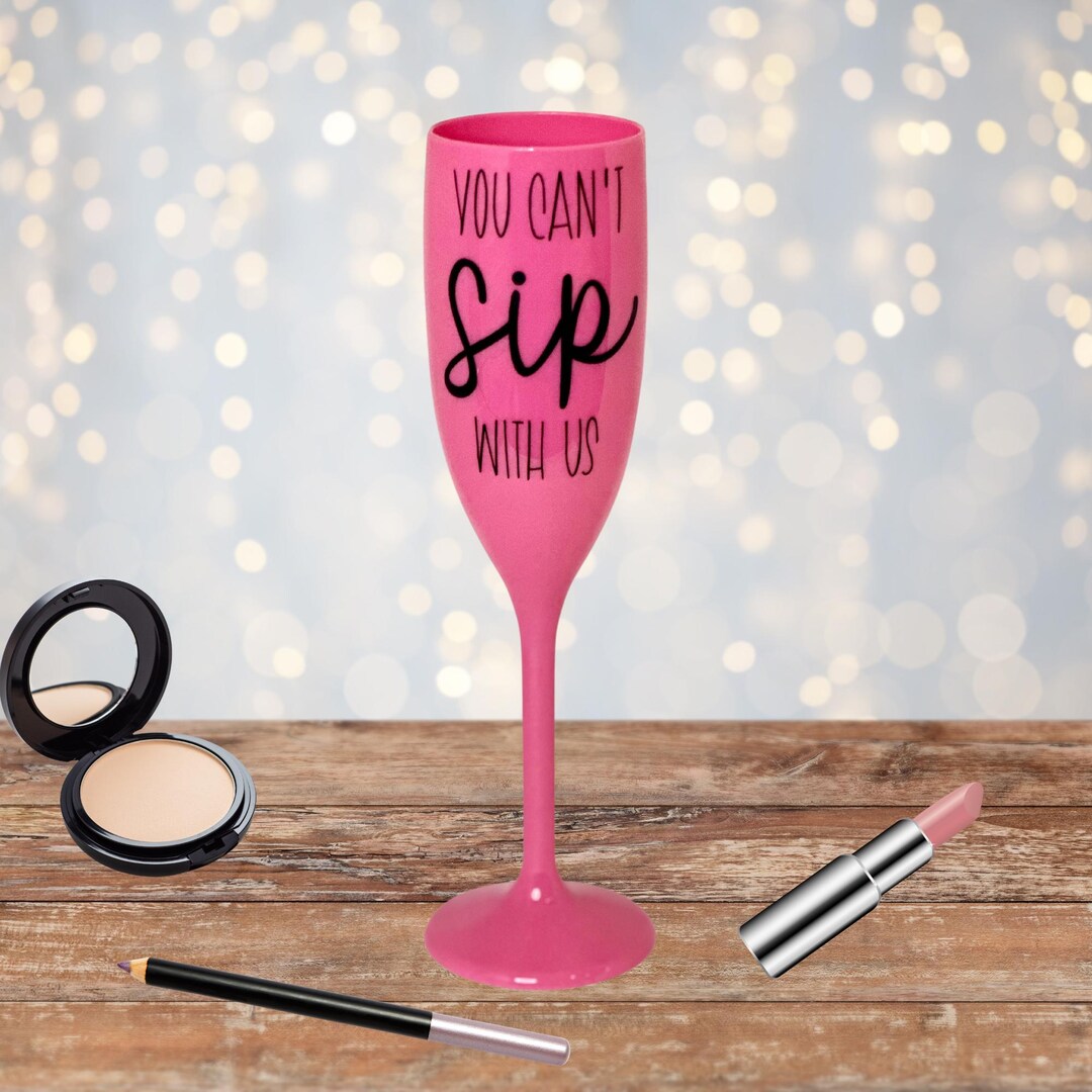 You Can't Sip With Us Champagne Glass. Pink Champagne Glass. Mean Girls Inspired. You Can't Sit ...
