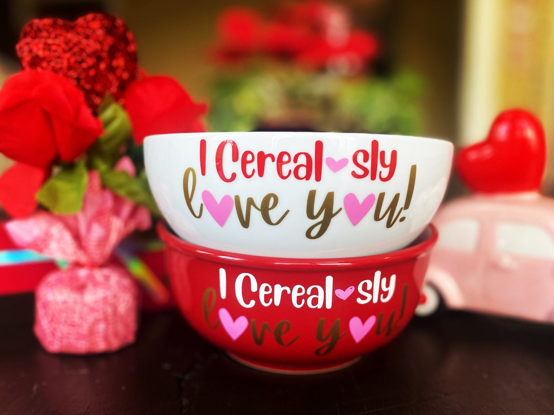 I Cerealsly Love You Valentine's Day Cereal Bowl - Etsy