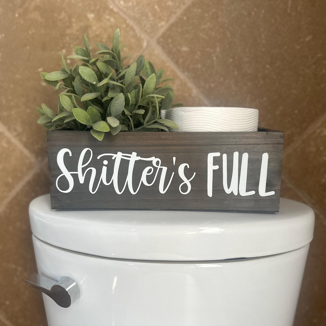 Shitter's Full Funny Bathroom Decor. Bathroom Storage. Rustic Gray Wood ...