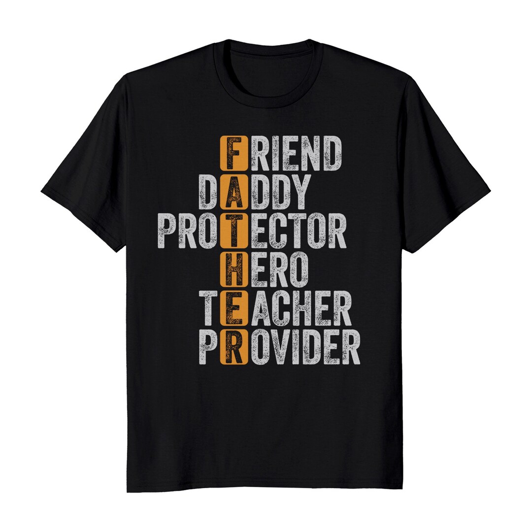 Father's Day Friend Daddy Protector Hero Teacher Provider Men's T-shirt ...