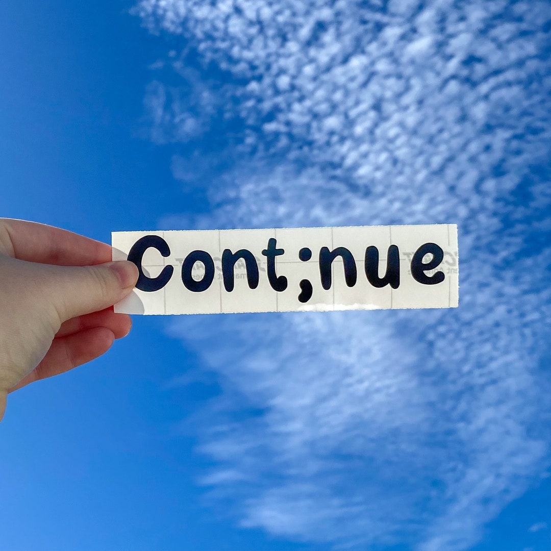Contnue Decal / Continue Sticker / Semi Colon Decal / Mental Health ...