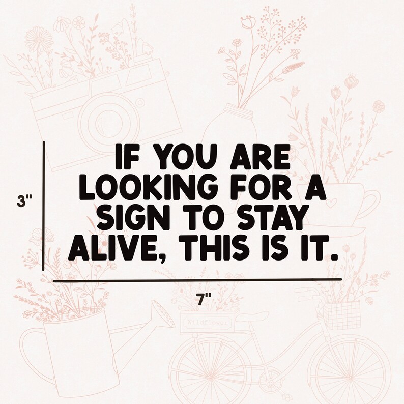 If You Are Looking for a Sign to Stay Alive This is It Decal / - Etsy