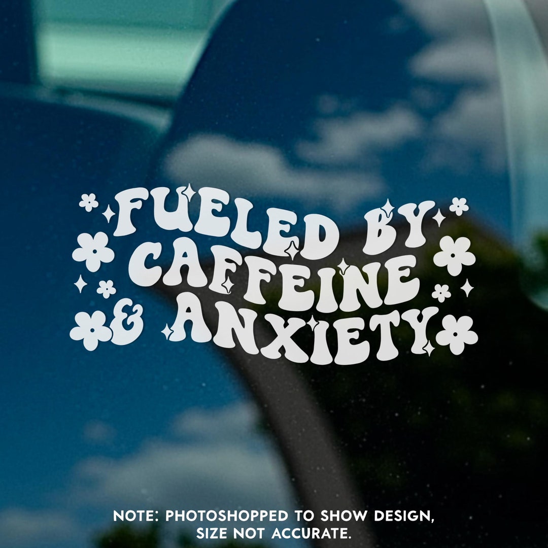 Fueled by Caffeine and Anxiety Decal / Bumper Stickers / Funny Decals ...