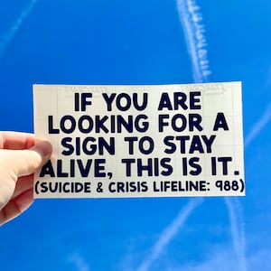 If You Are Looking for a Sign to Stay Alive This is It Decal / Suicide ...