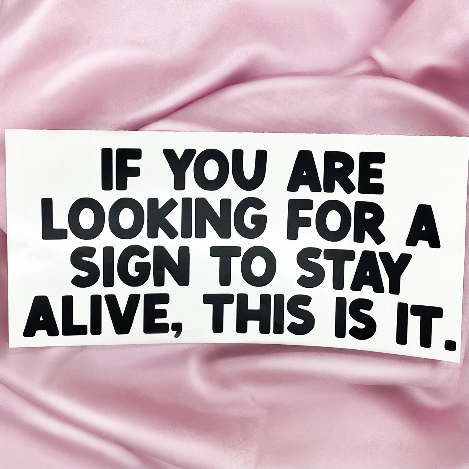 If You Are Looking for a Sign to Stay Alive This is It Decal / - Etsy