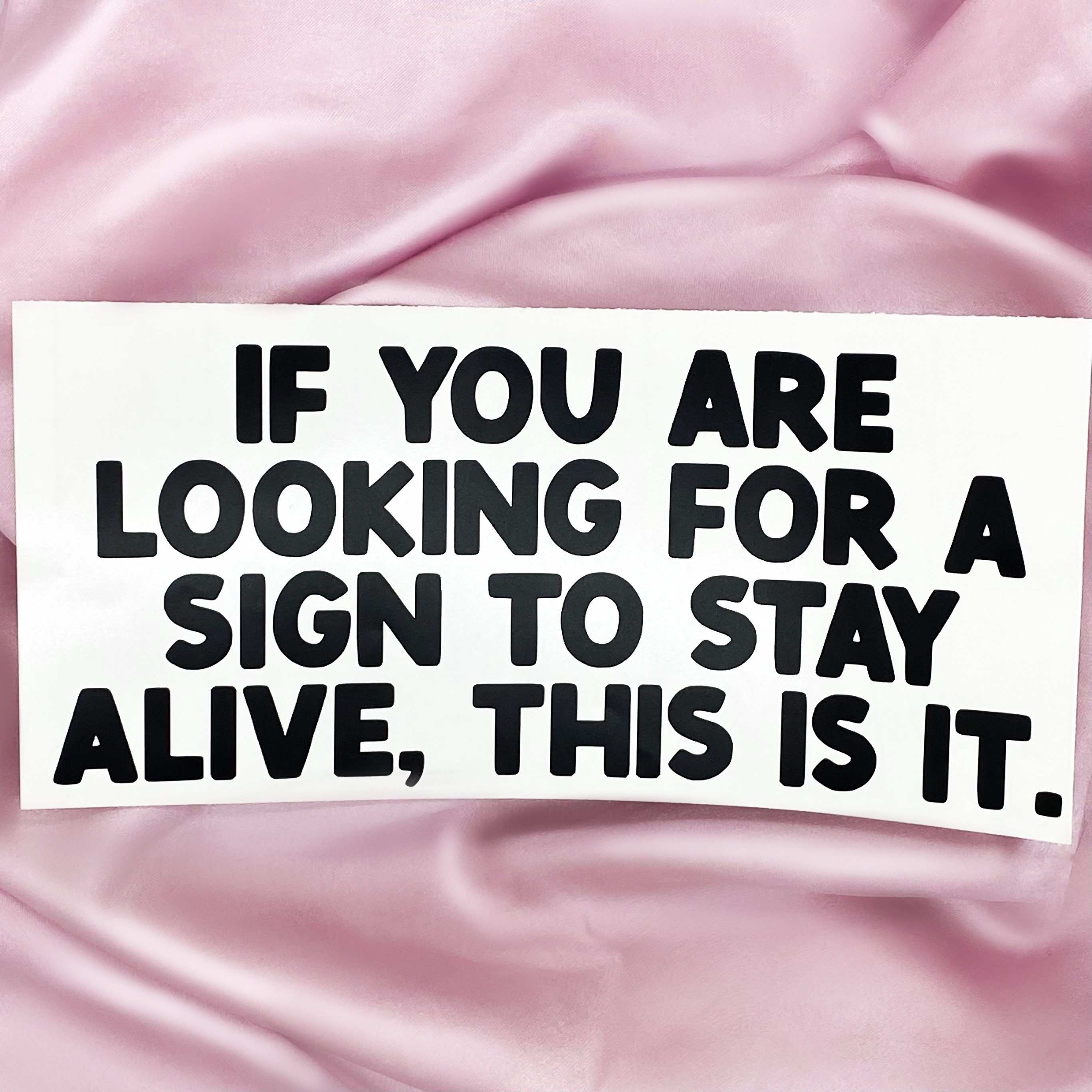 If You Are Looking for a Sign to Stay Alive This is It Decal / - Etsy