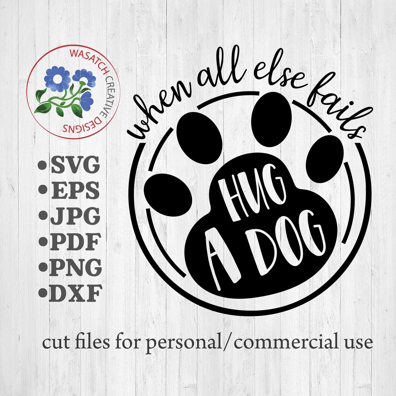 When All Else Fails Hug a Dog Svg, Dog Svg ,dog Lover Svg ,svg Designs ...