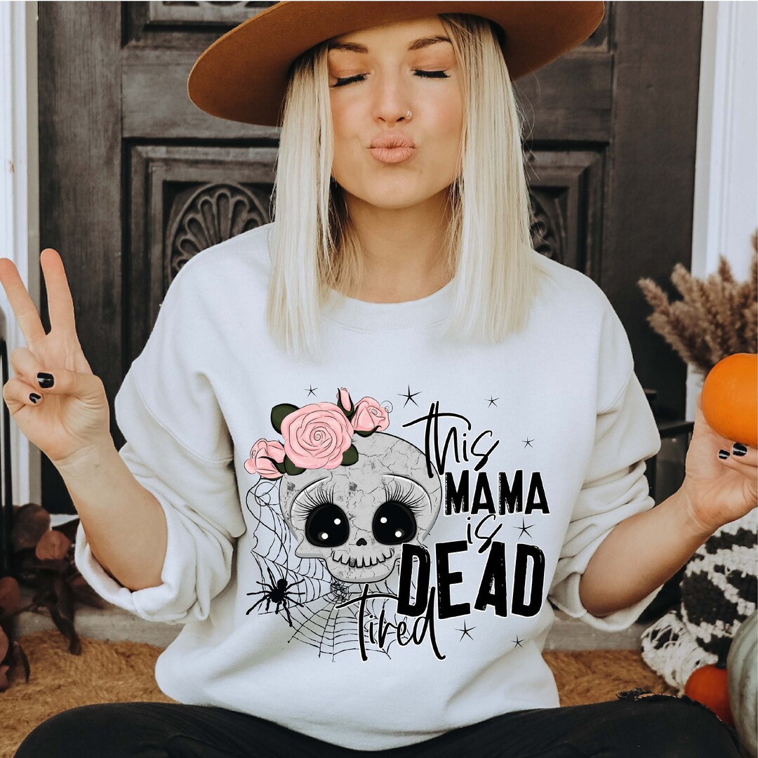This Mama is Dead Tired PNG File for Sublimation Printing, DTG Printing ...