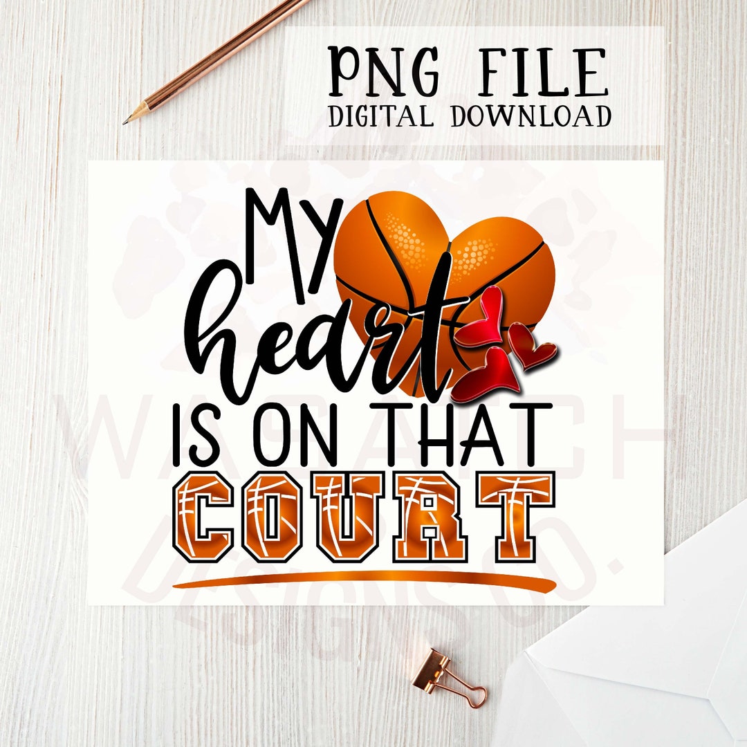 My Heart is on That Court Basketball Png, Sublimation Design, Digital ...