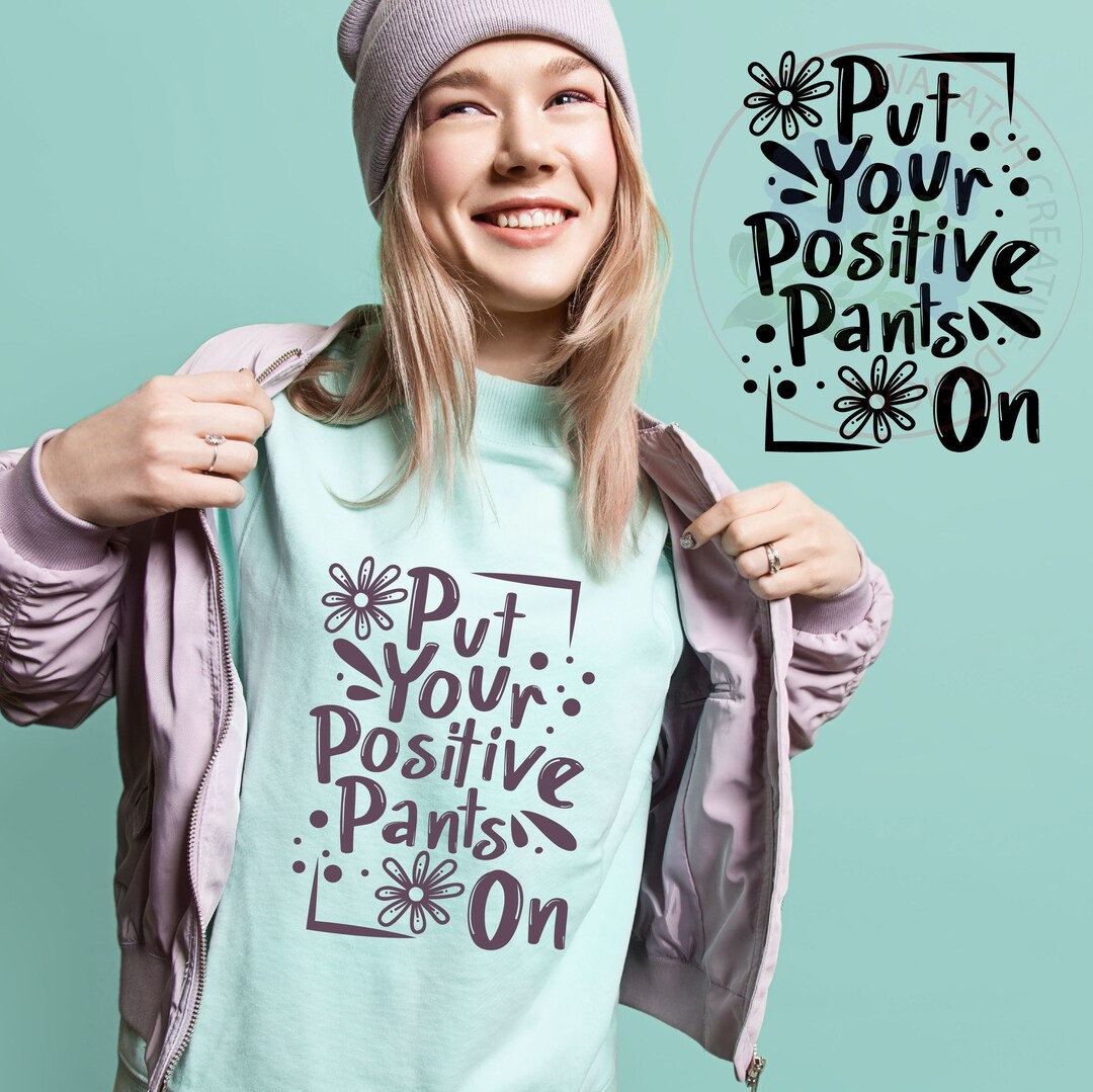 Put Your Positive Pants on SVG, Sunflower SVG, Clip Art, Cut File ...