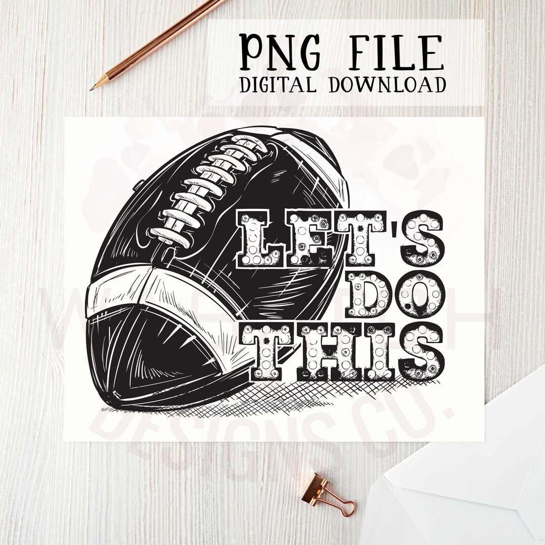 Let's Do This Football Png File for Sublimation Printing, DTG Printing ...