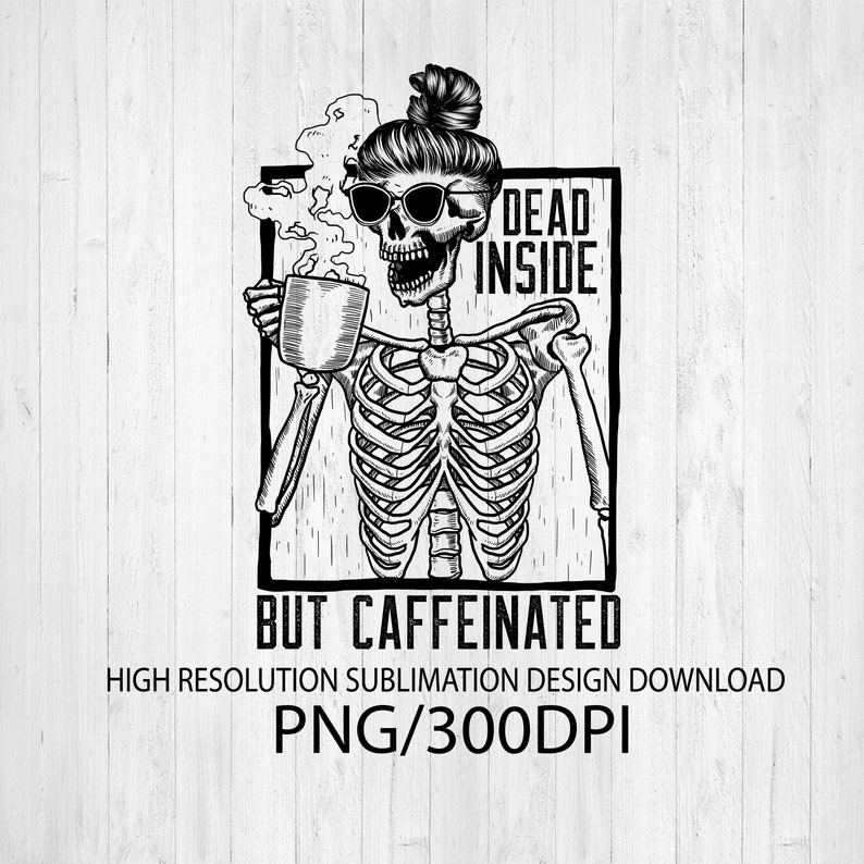 Dead Inside PNG File for Sublimation Printing, DTG Printing ...