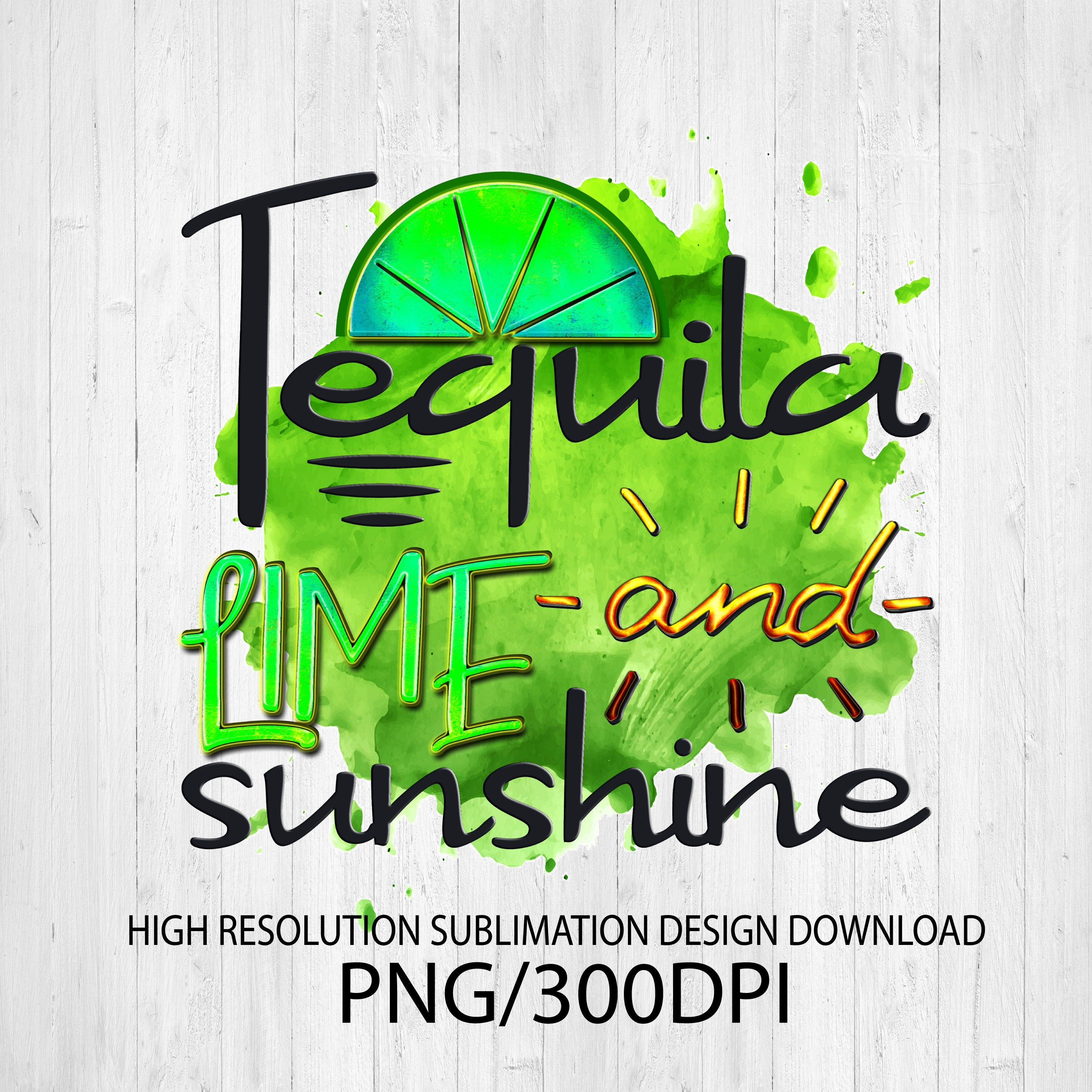 Tequila Lime and Sunshine PNG File for Sublimation DTG - Etsy