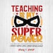 Teaching is My Superpower SVG Cutting File, Teacher Svg, Png, Dx,f Pdf ...