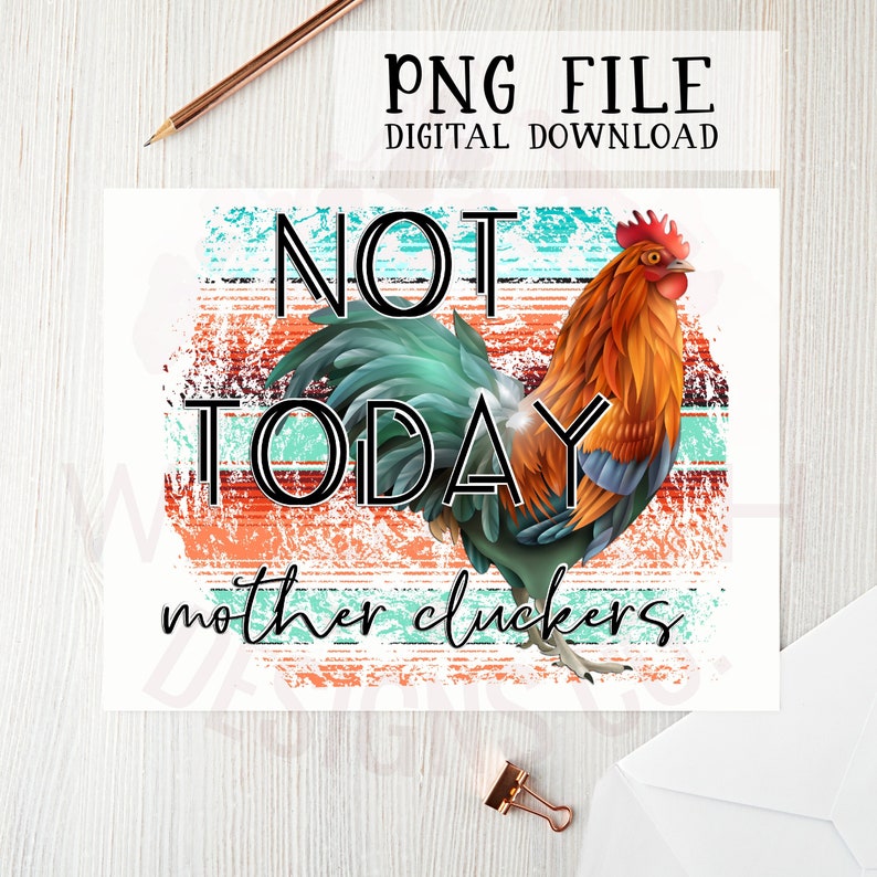Not Today Mother Cluckers PNG File for Sublimation Printing - Etsy
