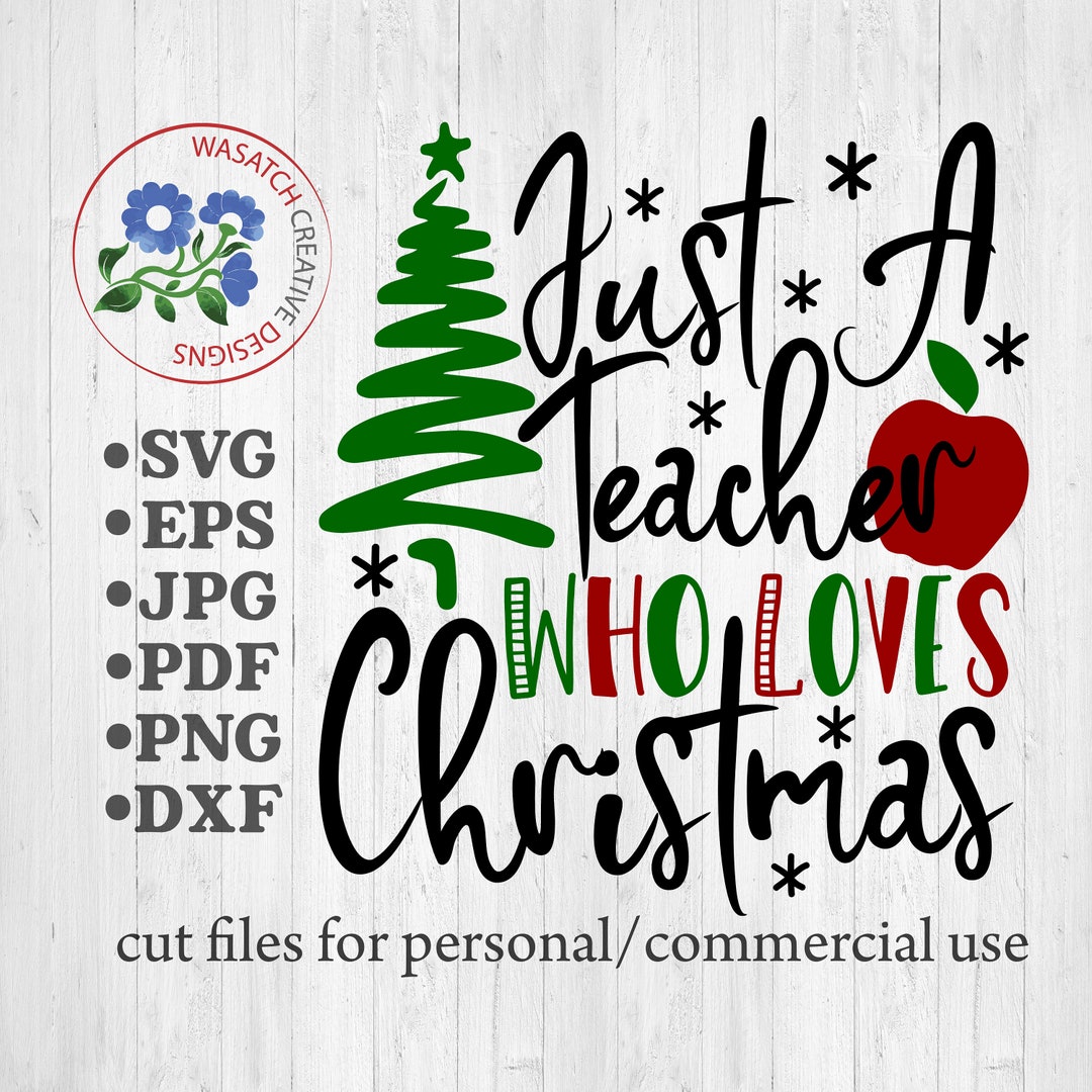 Just a Teacher Who Loves Christmas SVG Cutting File,christmas SVG ...