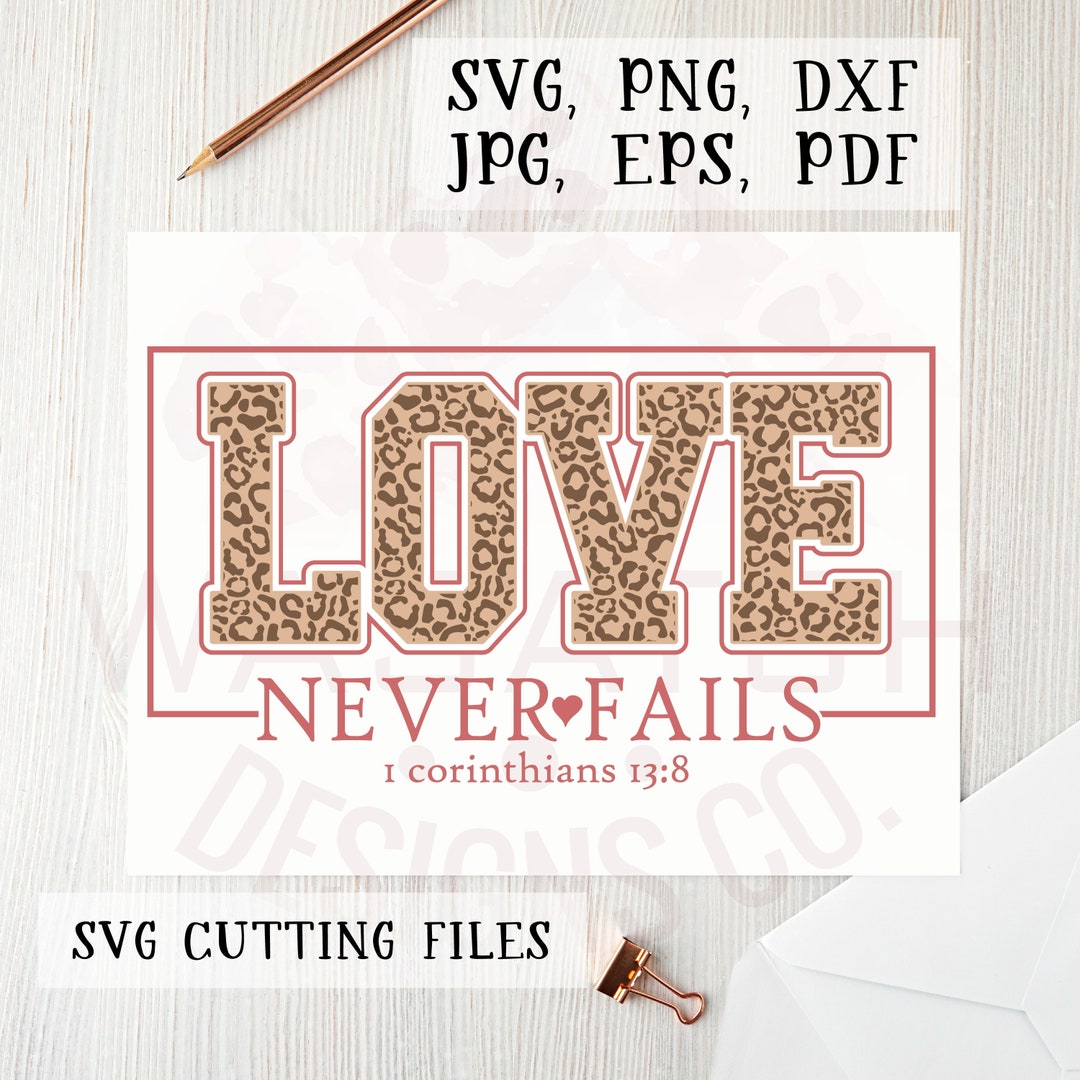 Love Never Fails SVG Cutting Files, Valentine's Day Svg, Cricut Designs ...