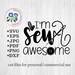 I'm SEW Awesome, Sewing Svg, Digital Files, Svg, Dxf, Pdf, Jpg, Png ...