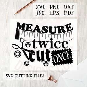 Measure Twice Cut Once SVG, Silhouette Files, Cricut Files, Sewing PNG, Sewing T-shirts ...