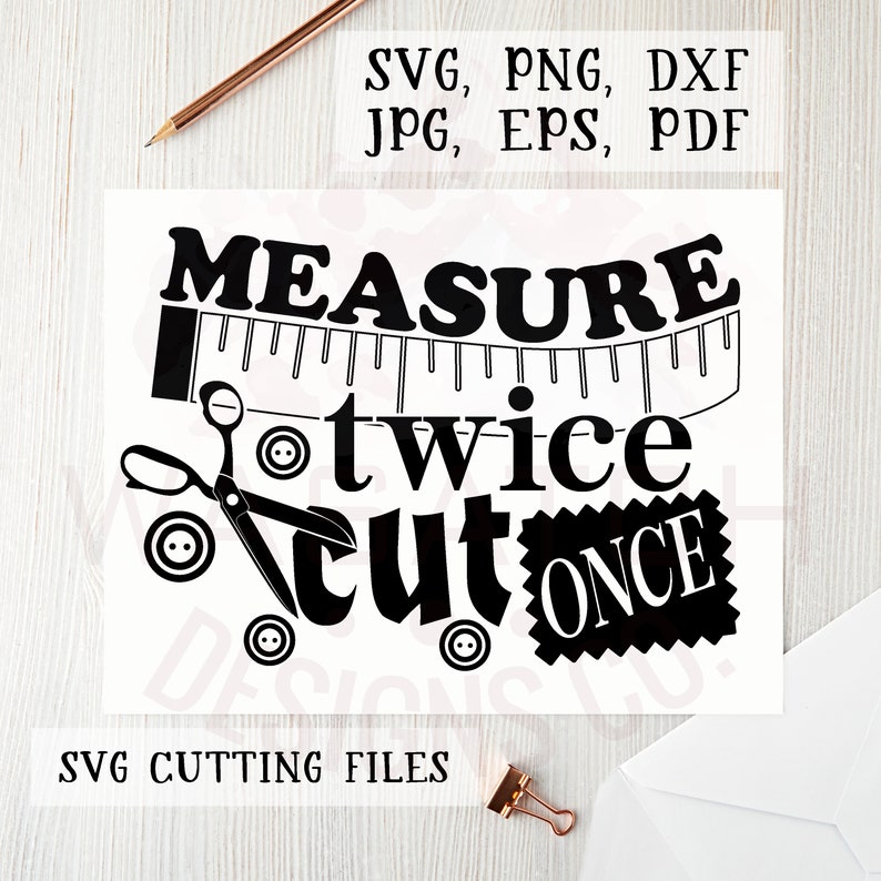 Measure Twice Cut Once SVG, Silhouette Files, Cricut Files, Sewing PNG ...