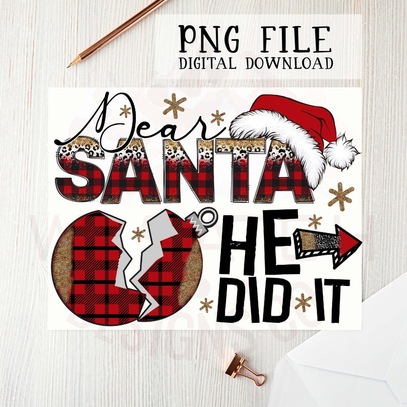 Dear Santa, He/she Did It Png, Sublimation Designs, DTG Printing ...