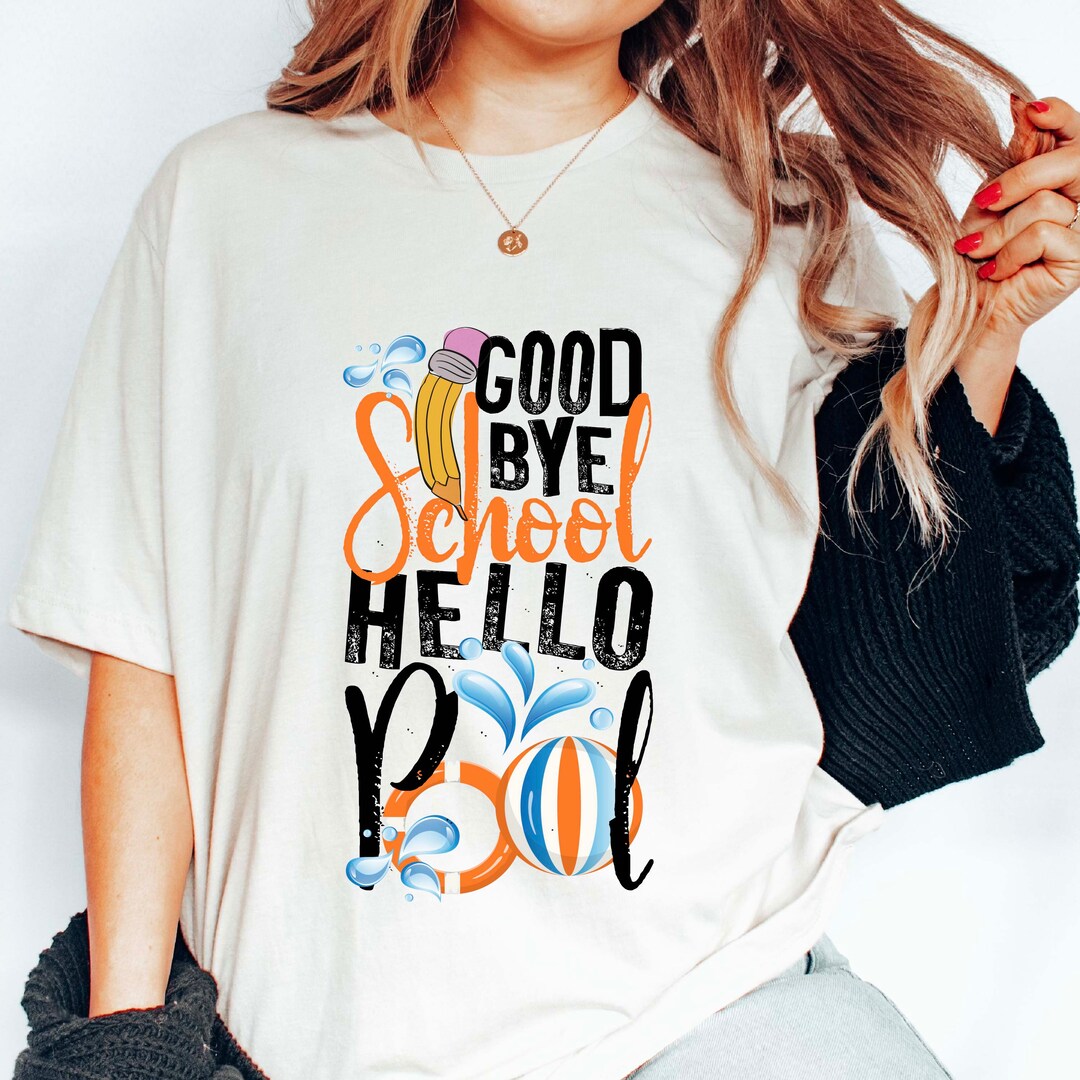 Goodbye School Hello Pool PNG File for Sublimation Printing ...