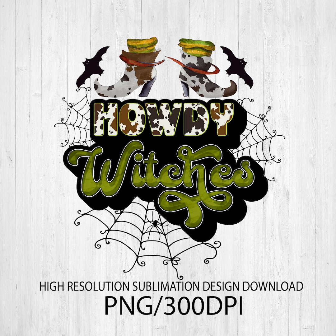 Howdy Witches PNG File for Sublimation Printing, DTG Printing ...