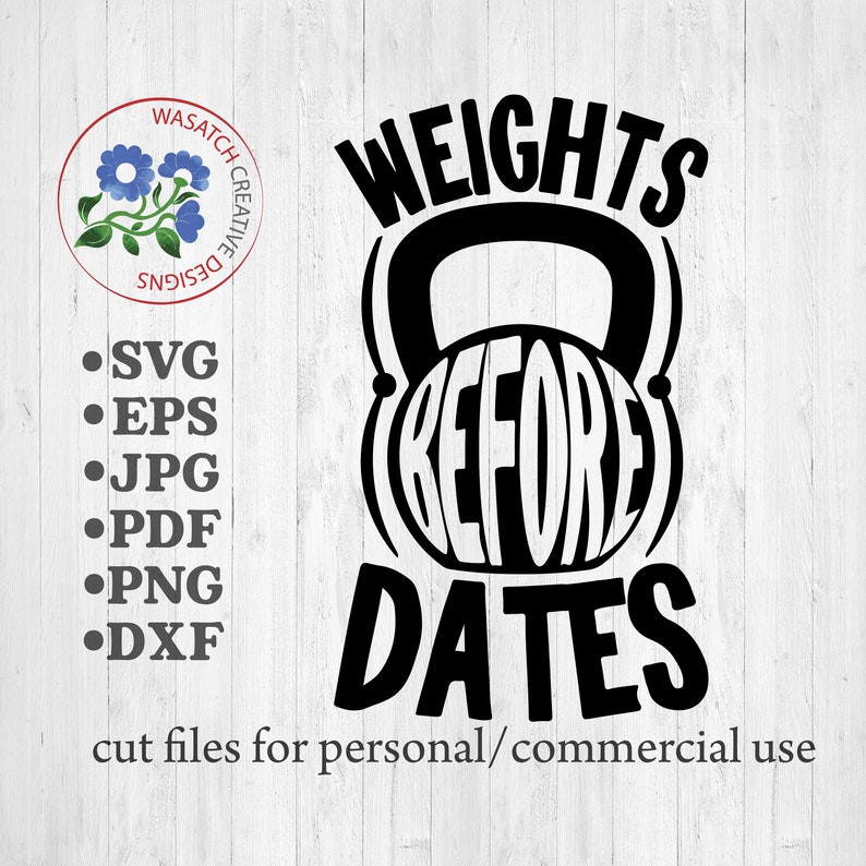 Weights Before Dates SVG Cutting Files, Fitness SVG, Workout SVG ...