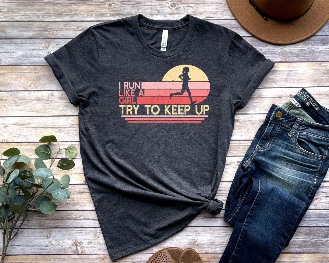 Funny Running T-shirt for Women, I Run Like a Girl Try to Keep up ...