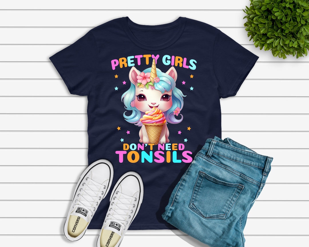 Pretty Girls Don't Need Tonsils Removal Surgery T-shirt for Kids, Girls ...