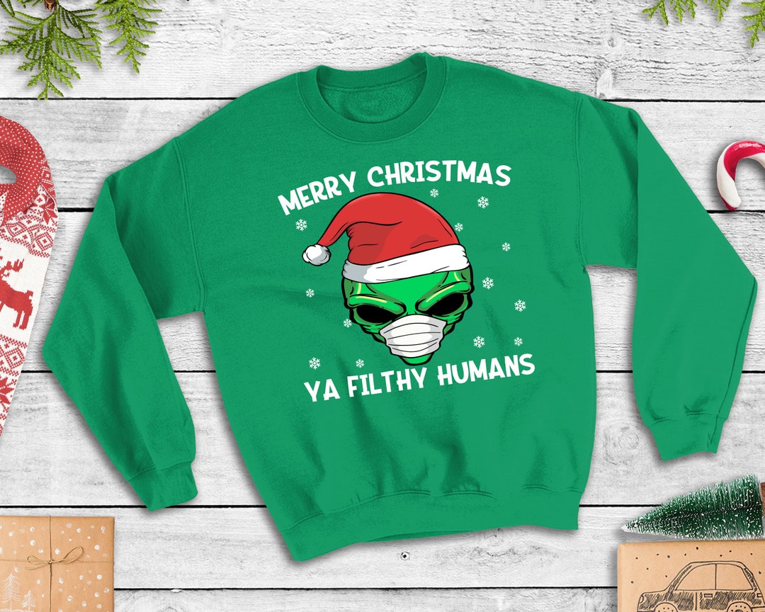 Alien Santa Sweatshirt, Merry Christmas Ya Filthy Humans Shirt, UFO ...
