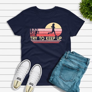 Funny Running T-shirt for Women, I Run Like a Girl Try to Keep up ...