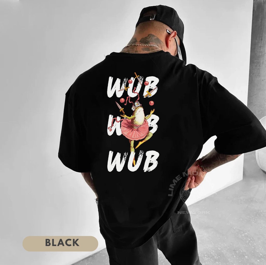 Wub Wubs Dubstep Toad Meme Shirt X FRONT & BACK Print Oversized Comfort Colors Pepper T-shirt ...