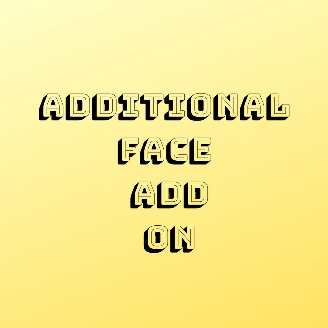 Add Additional Face to Your Personalized Only If You Want More Than 2 ...