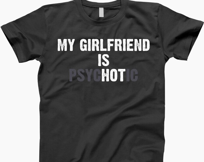 My Girlfriend is Psychotic Shirt, Crazy Girlfriend, Gift for Her, Crazy ...