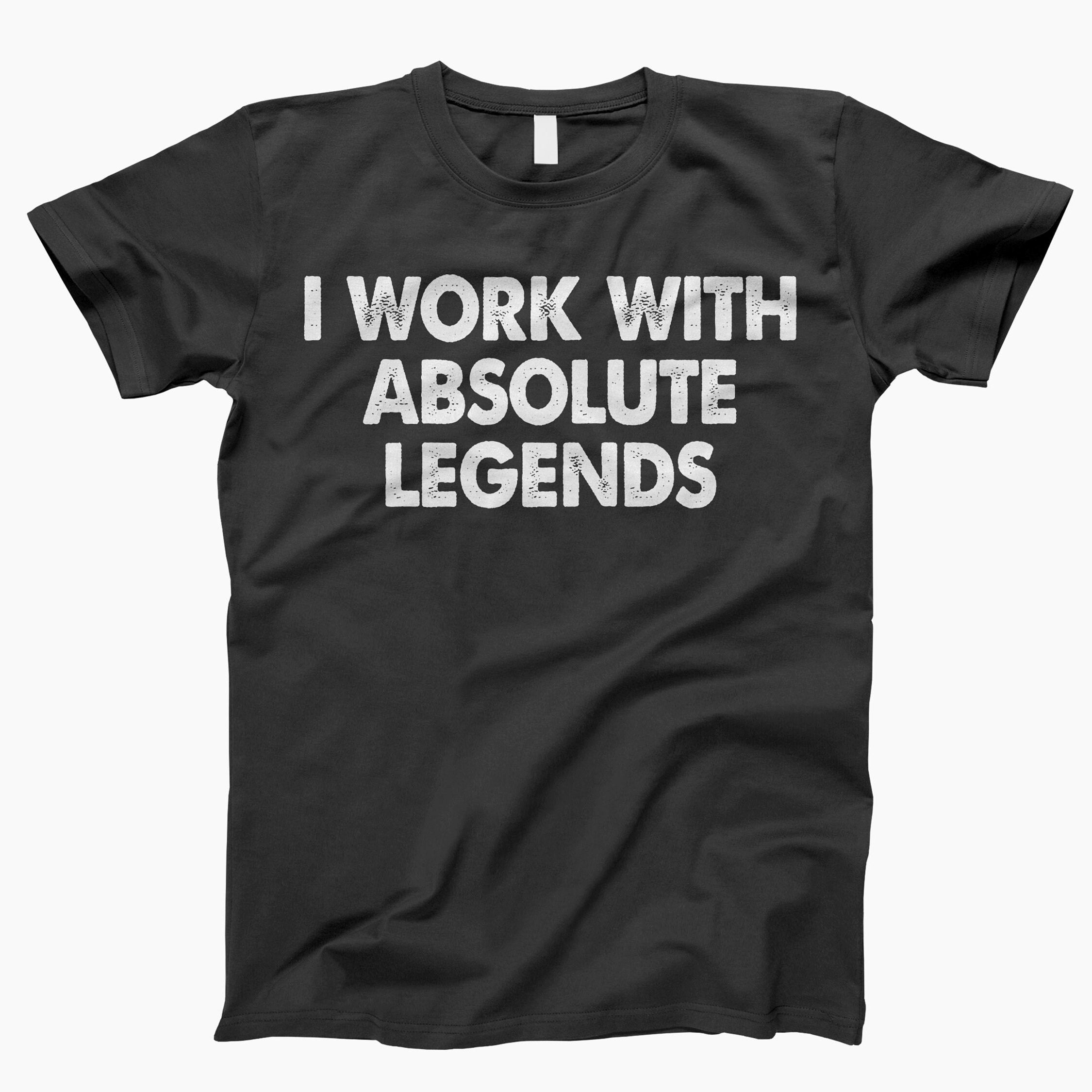 I Work With Absolute Legends Shirt, Co-worker Gift, Work Colleague Gift ...