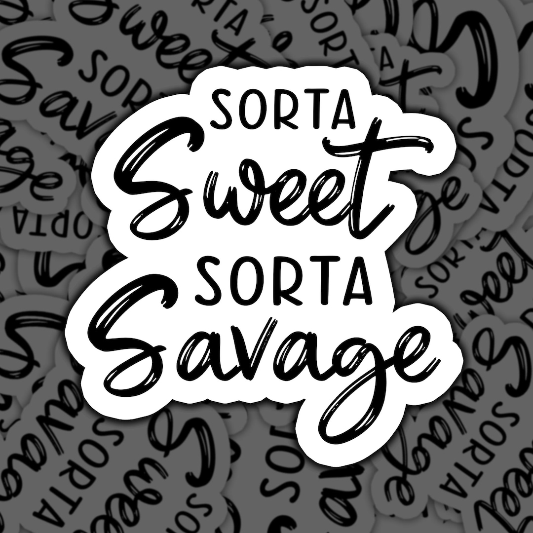 Sorta Savage, Funny Sticker, Bold Sticker, Attitude Sticker, Sassy ...