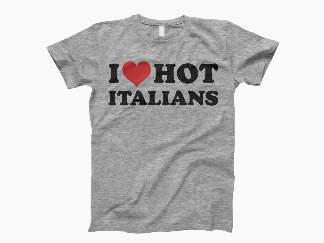 Hot Italians T Shirt,italian Pride, Proud Italian, Italy Lover, Italian ...