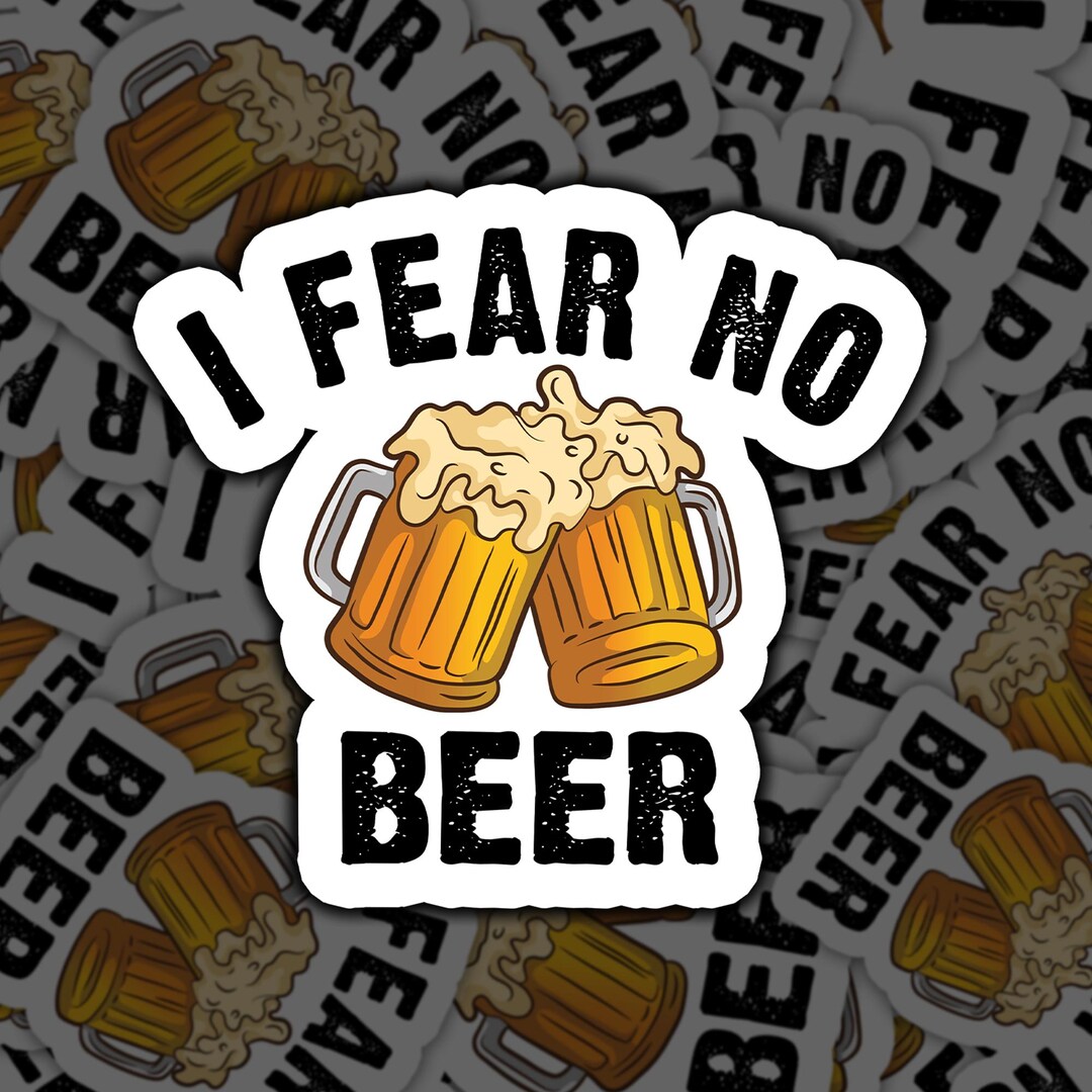 I Fear No Beer, Beer Sticker, Funny Sticker, Beer Lover, Drink Sticker ...