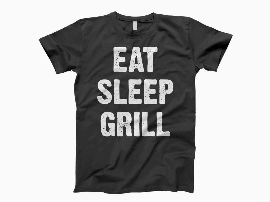 Eat Sleep Grill, Grill Master Tee, Barbecue Shirt, Grill Life, Foodie ...