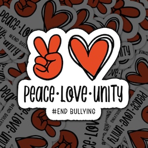 Peace Love Unity, End Bullying, Peace Love Unity, End Bullying, Stop ...