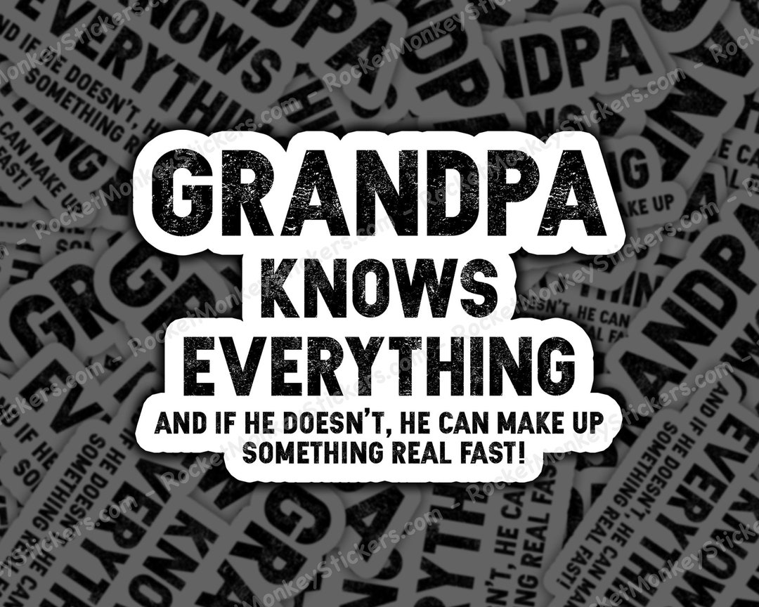 Grandpa Knows Everything, Sticker, Grandpa Sticker, Funny Grandpa ...