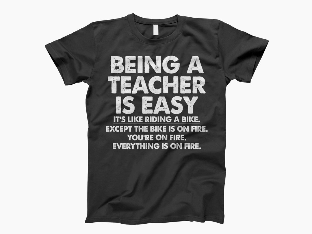 Being A Teacher is Easy Shirt, Teacher Shirt, Funny Teacher Tee ...