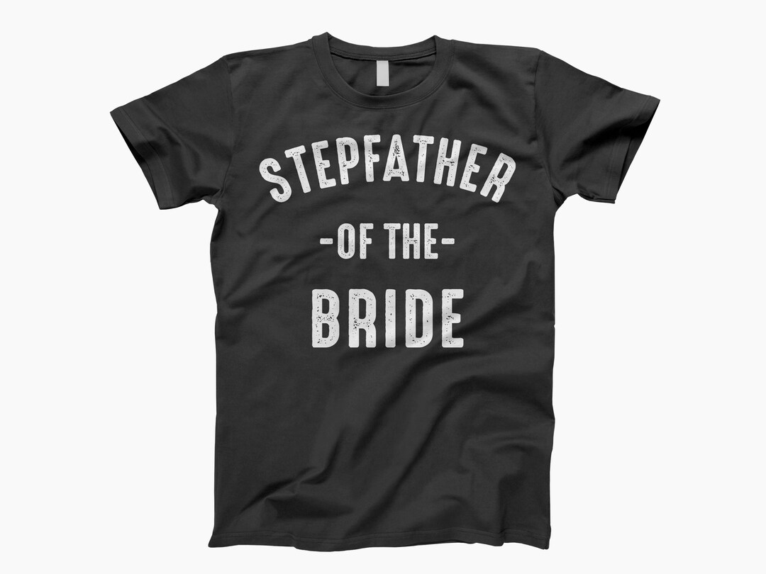 Stepfather of the Bride Tee, Stepfather Shirt, Wedding Party Tee ...